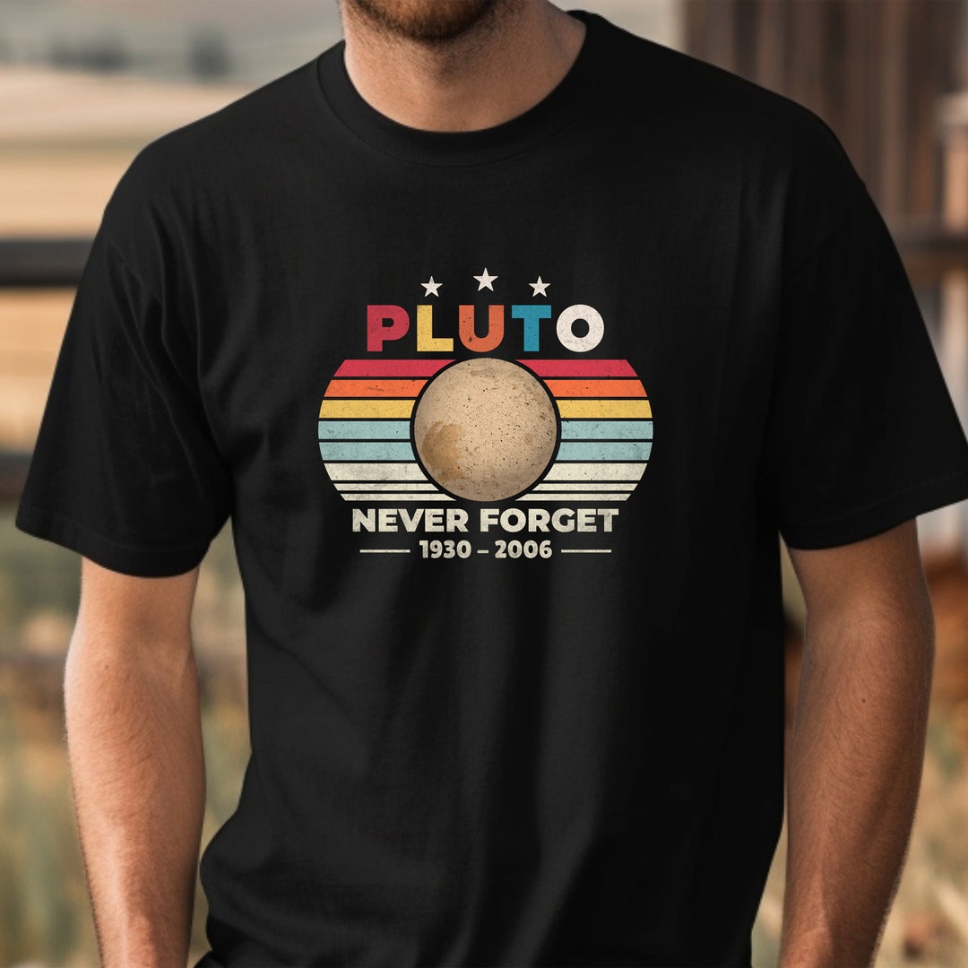 Retro Space Tee | Never Forget Pluto 2006 T-shirt | Funny Astronomy ...
