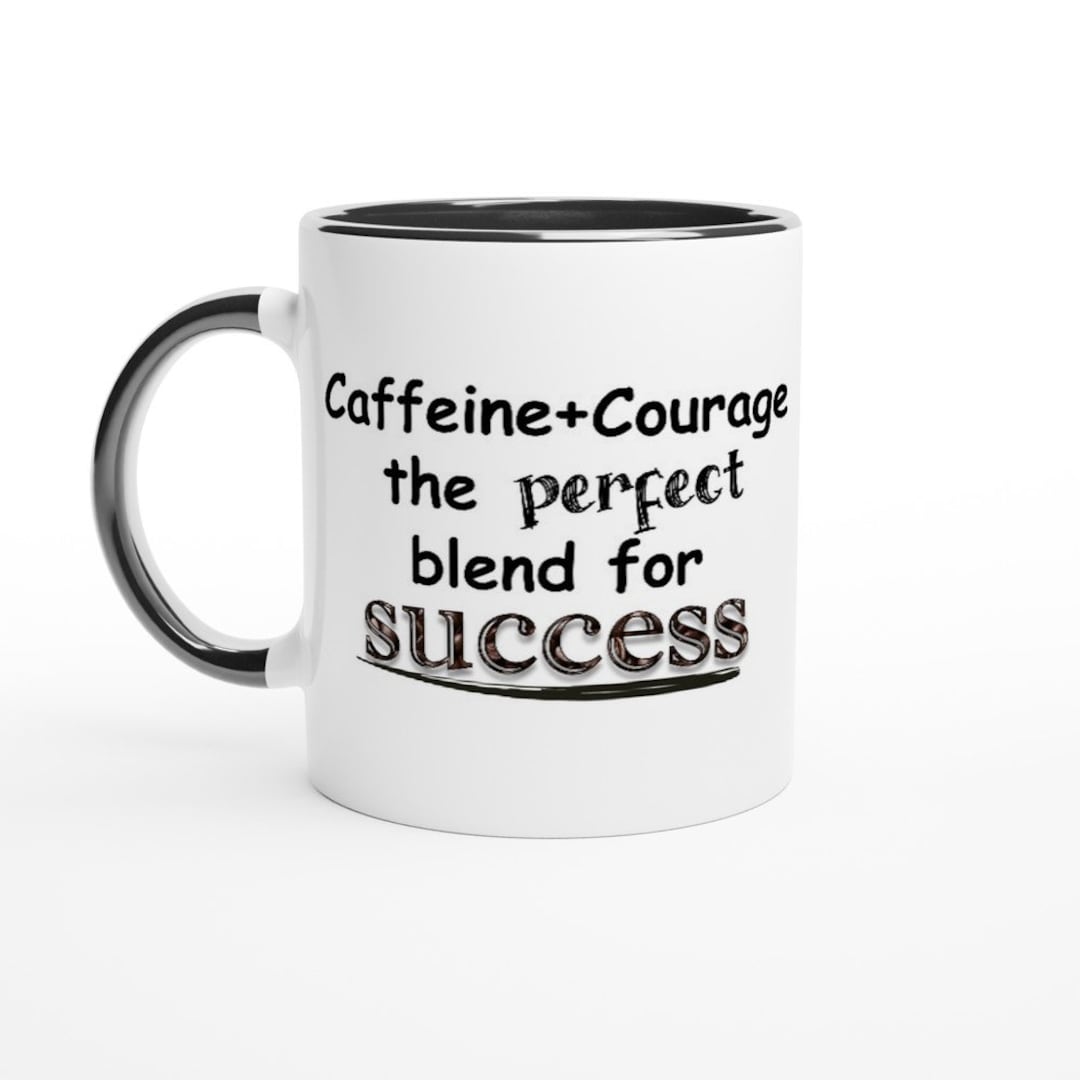 Caffeine Plus Courage Motivation Success Mug 11oz Ceramic - Etsy