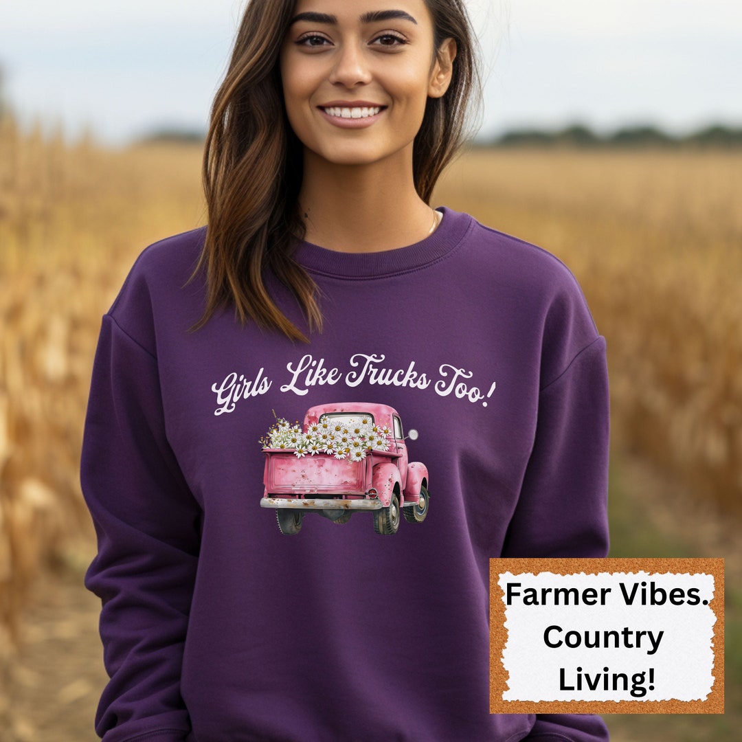 Girls Like Trucks Too Vintage Farming Sweatshirt for Women, Flowers and ...