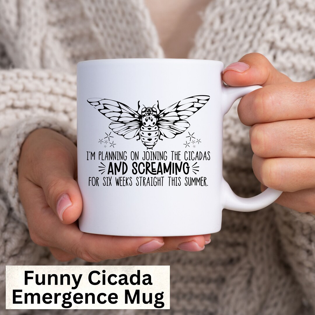 Funny Cicada Emergence Ceramic Mug, Scream With the Cicadas Mug ...