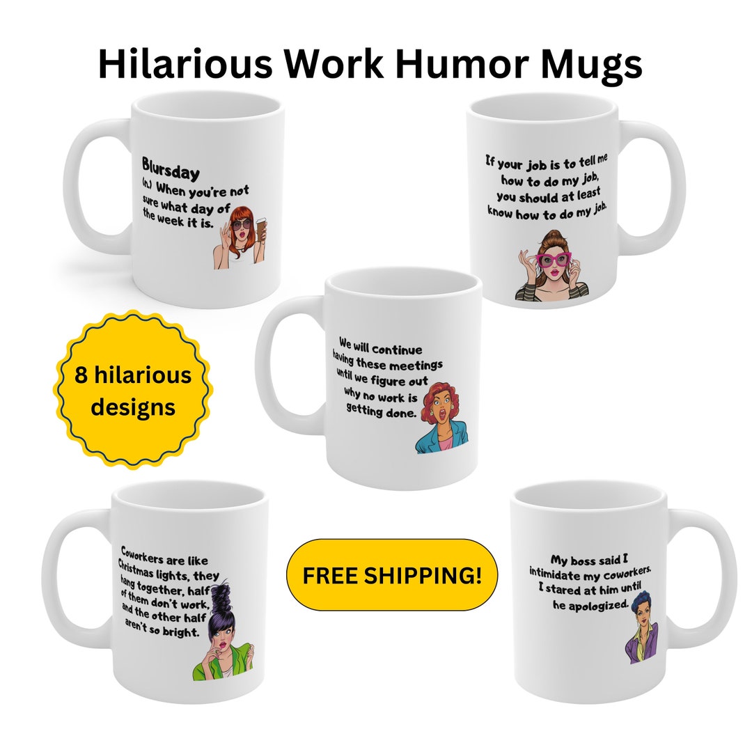 Hilarious Work Humor Mugs, Funny Gift Mug, Work Day Mugs, Funny Coffee ...