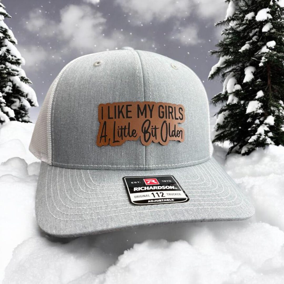 I Like My Girls a Little Bit Older Leather Patch Hat - Etsy
