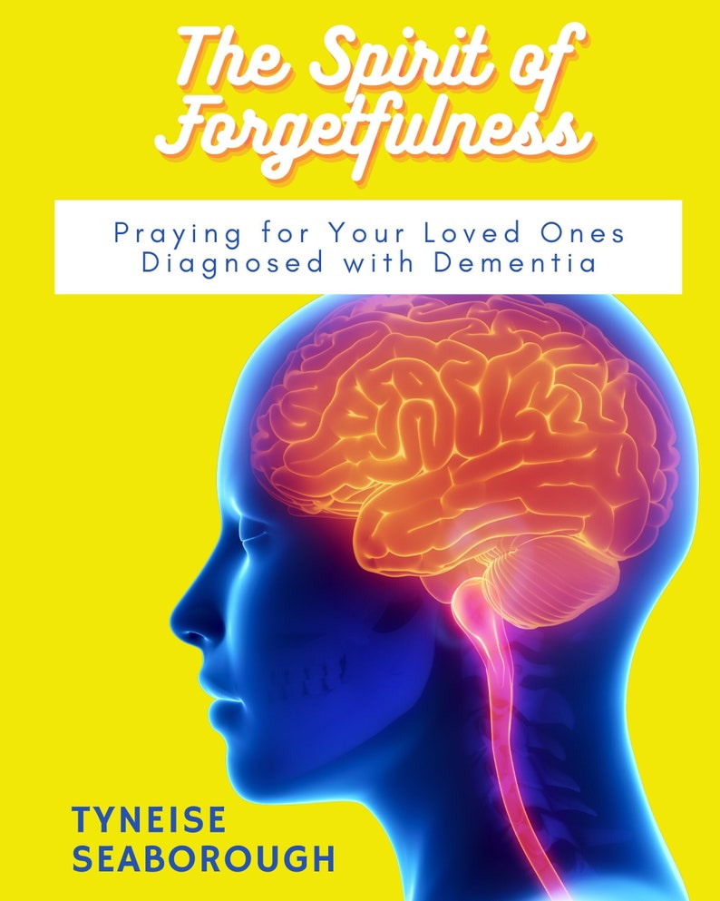 The Spirit of Forgetfulness: Praying for Your Loved Ones Diagnosed With ...