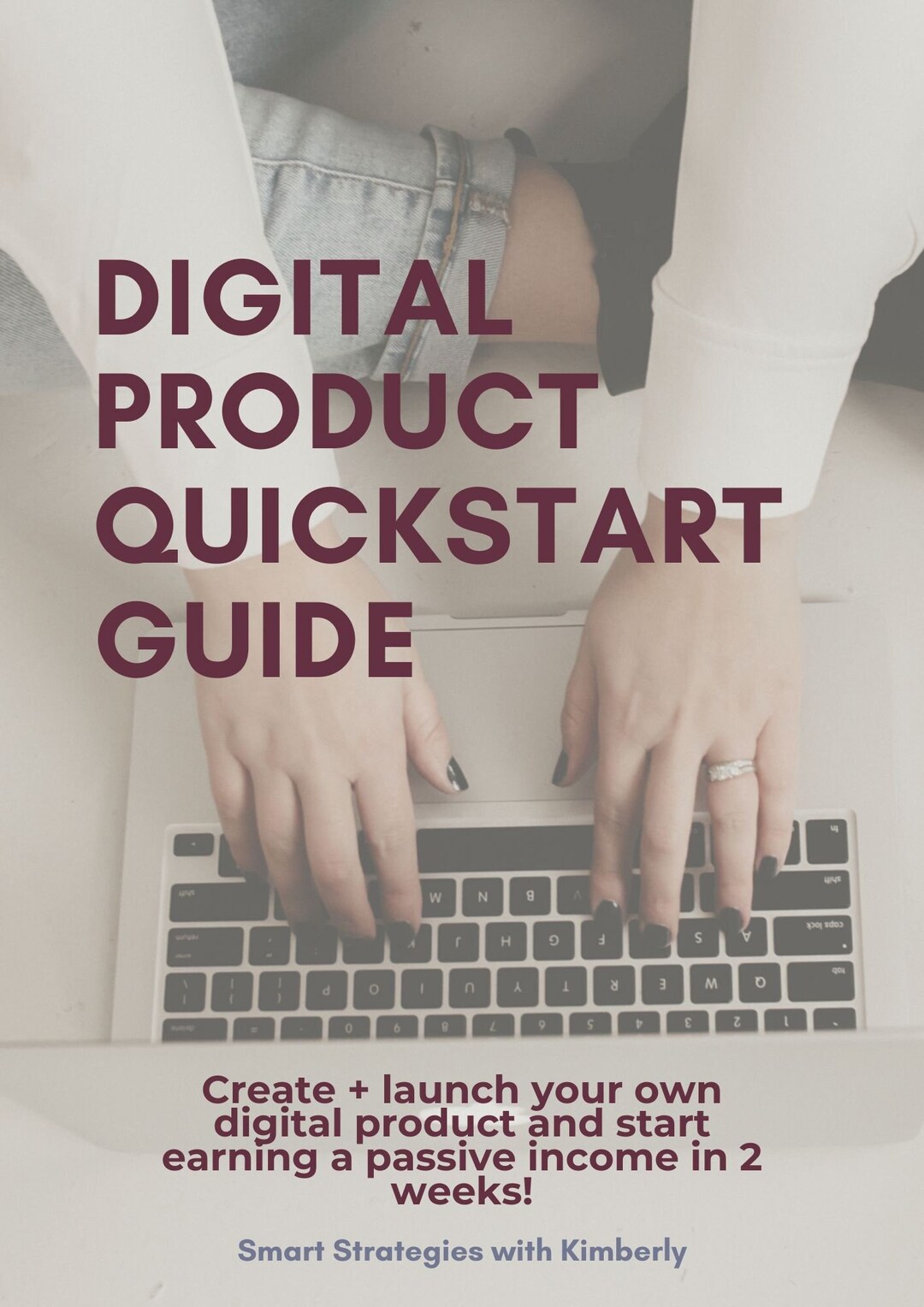Complete Digital Product Quickstart Guide, From Idea to Passive Income ...