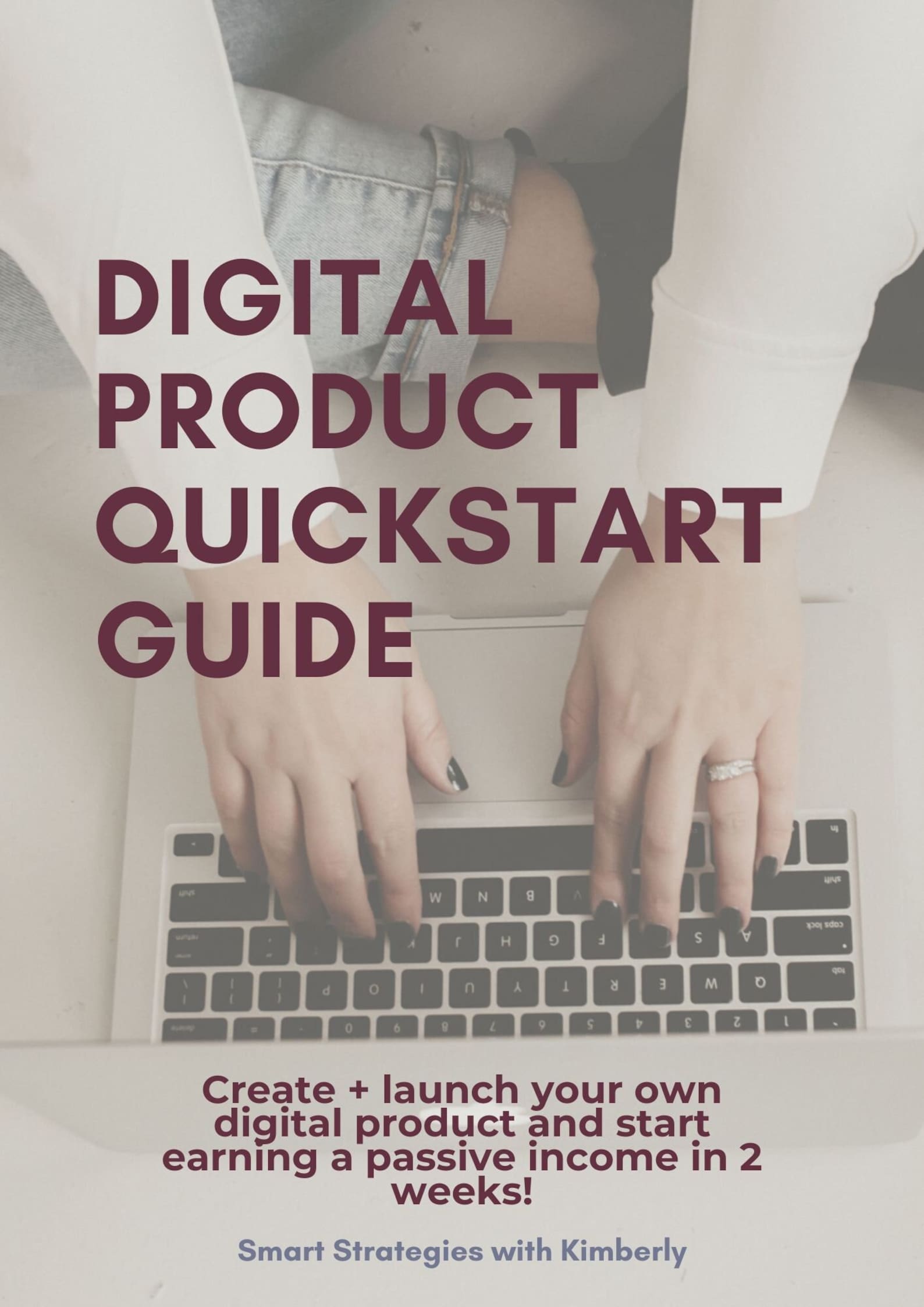 Complete Digital Product Quickstart Guide From Idea To Passive Income