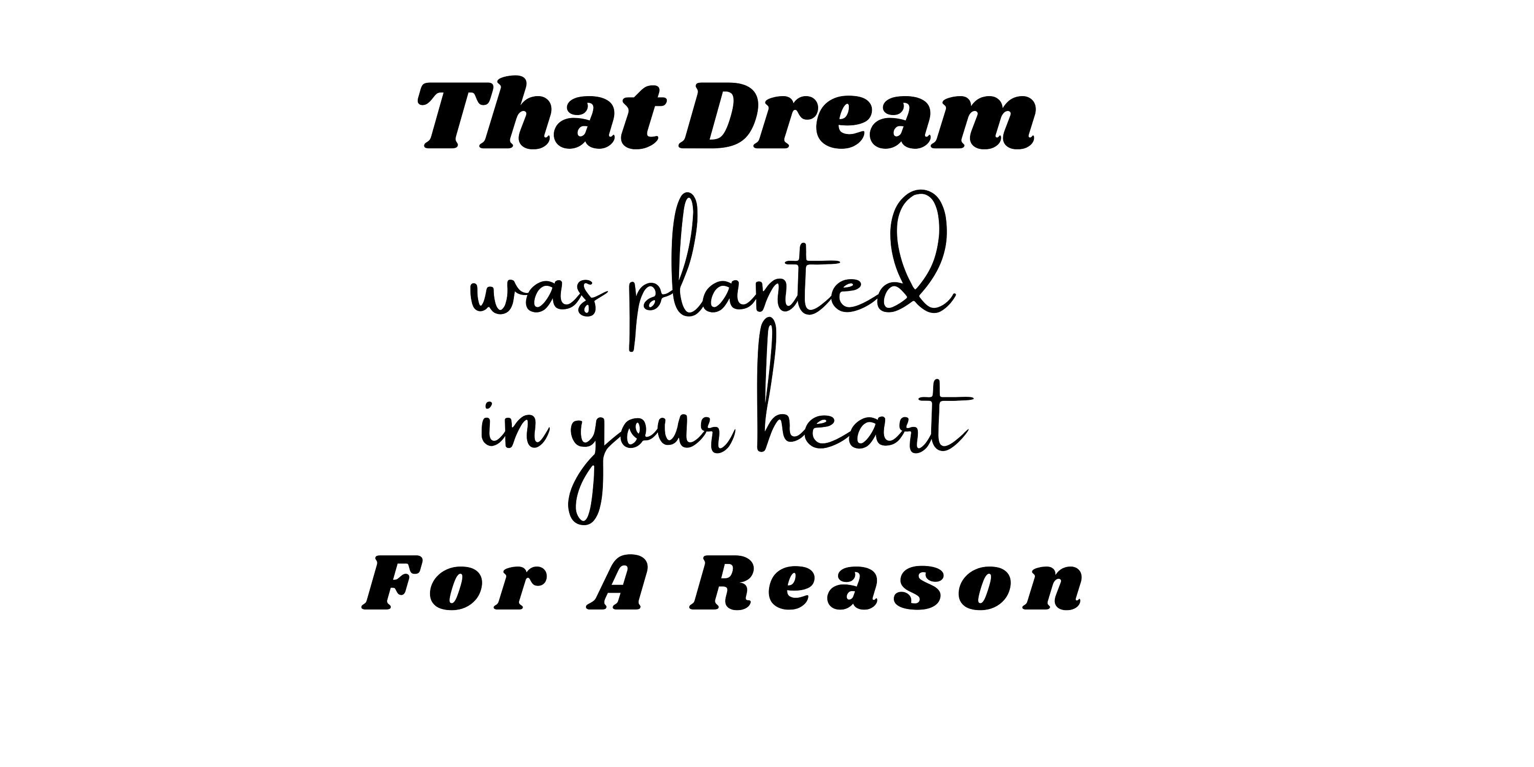That Dream Was Planted in Your Heart for A Reason Text Art Digital Art ...