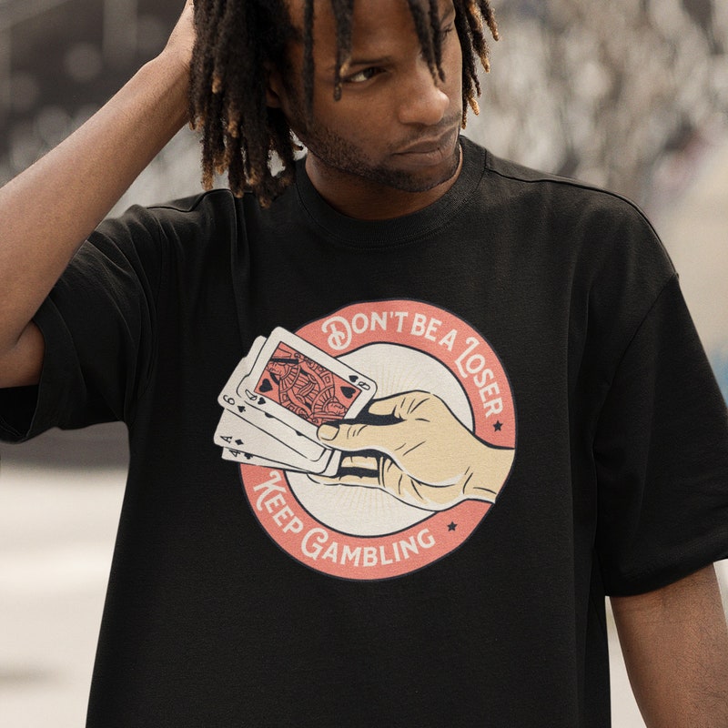 Dont Be a Loser Keep Gambling - Etsy