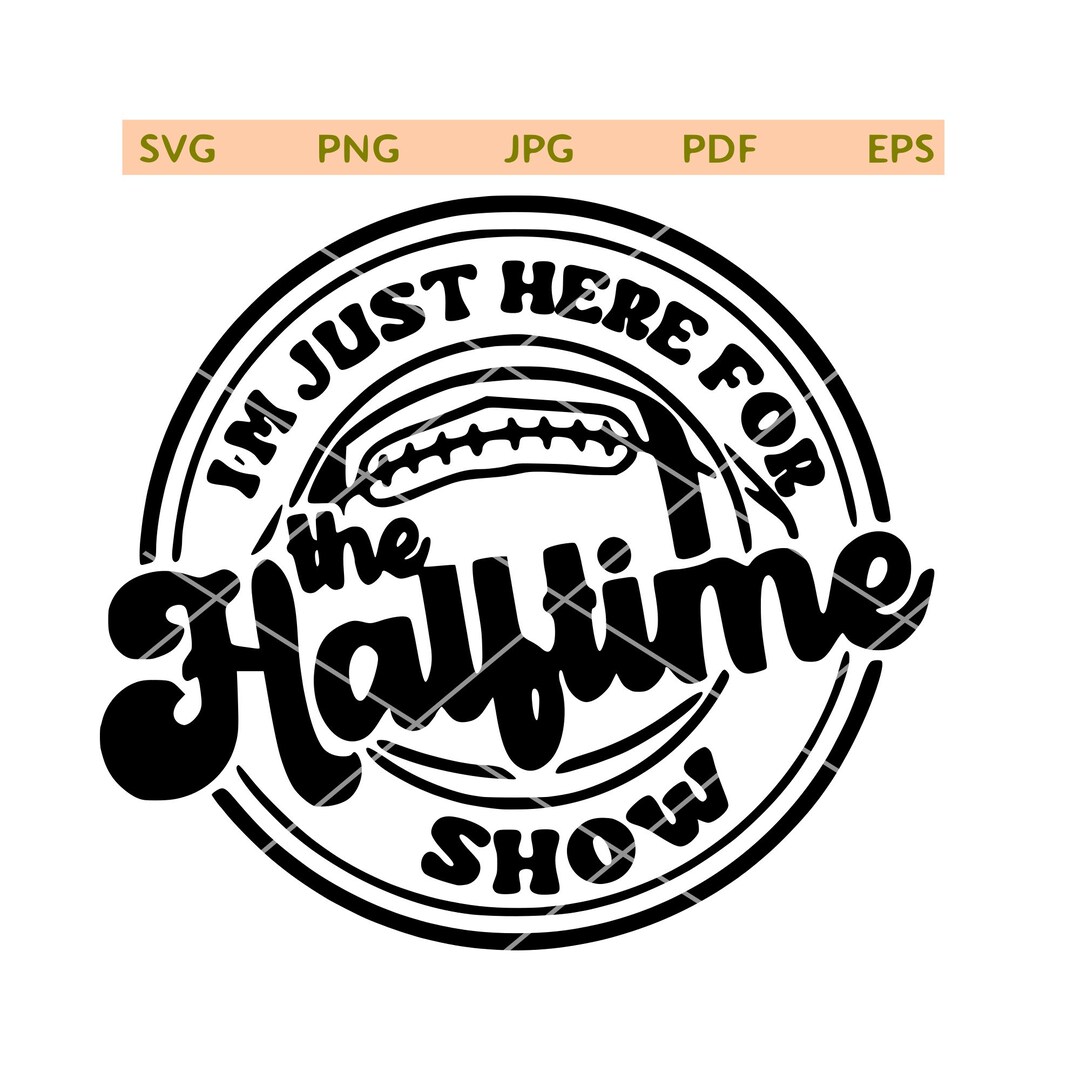 Only Here for the Halftime Show Svg, Super Bowl Shirt Svg, Football Svg ...