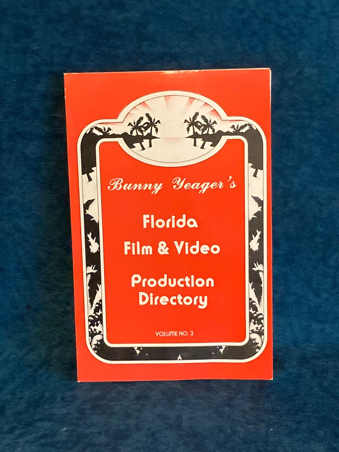 Bunny Yeager's Florida Film & Video Production Directory, Vol. No. 2 ...