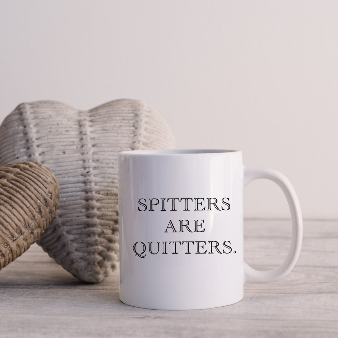 Spitters Are Quitters Mug, Potty Mouth Dishwasher Safe Mug, Coworker ...