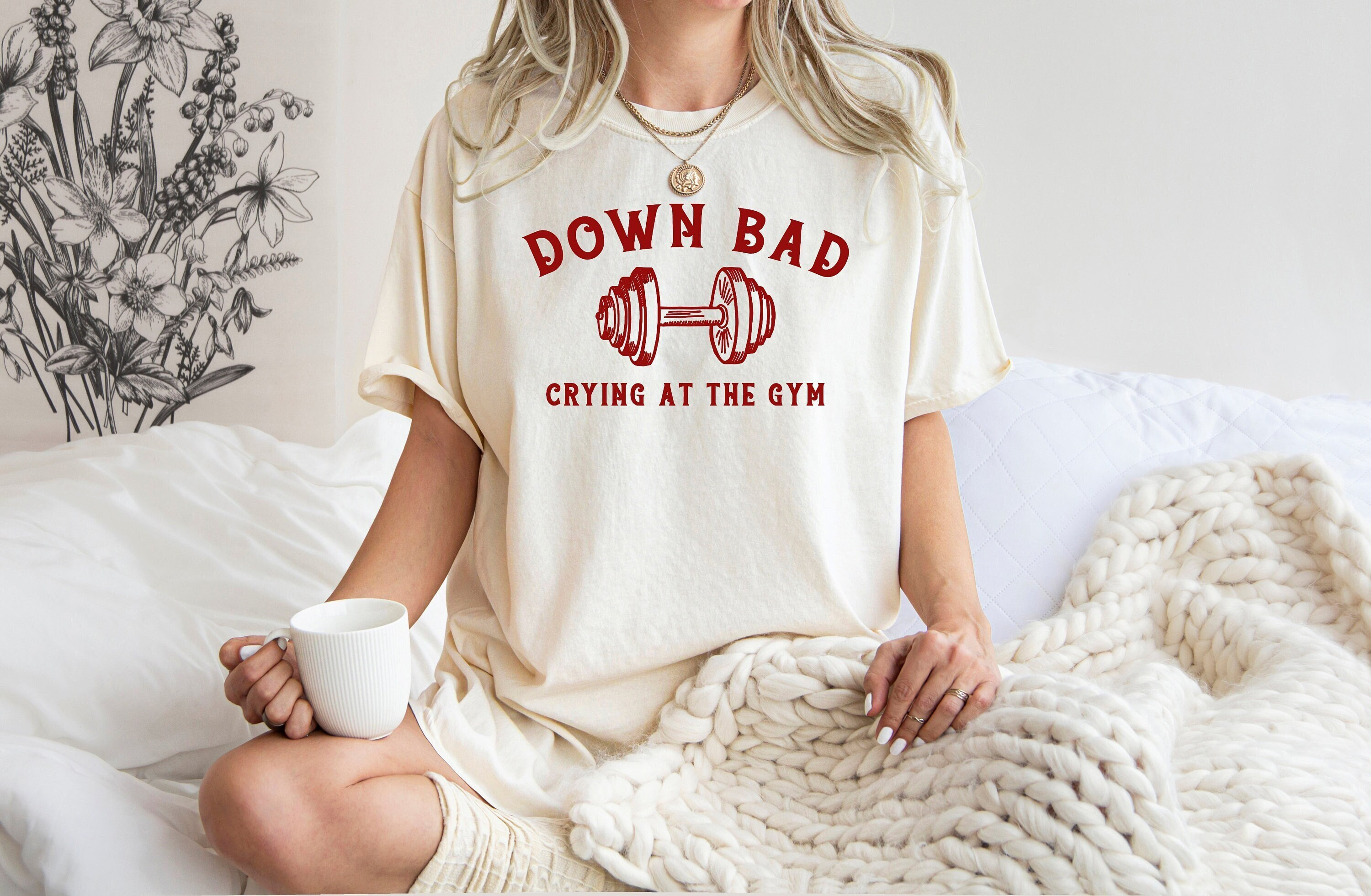 Down Bad Crying at the Gym Shirt TS Inspired, Funny Workout Gym Tshirt ...