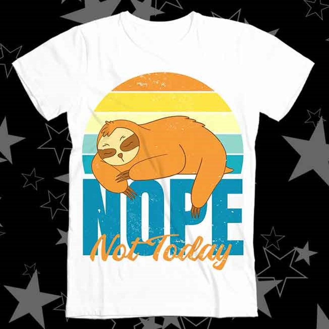 Sloth Nope Not Today Funny Lazy Best Seller Top Tee T Shirt 443 - Etsy UK