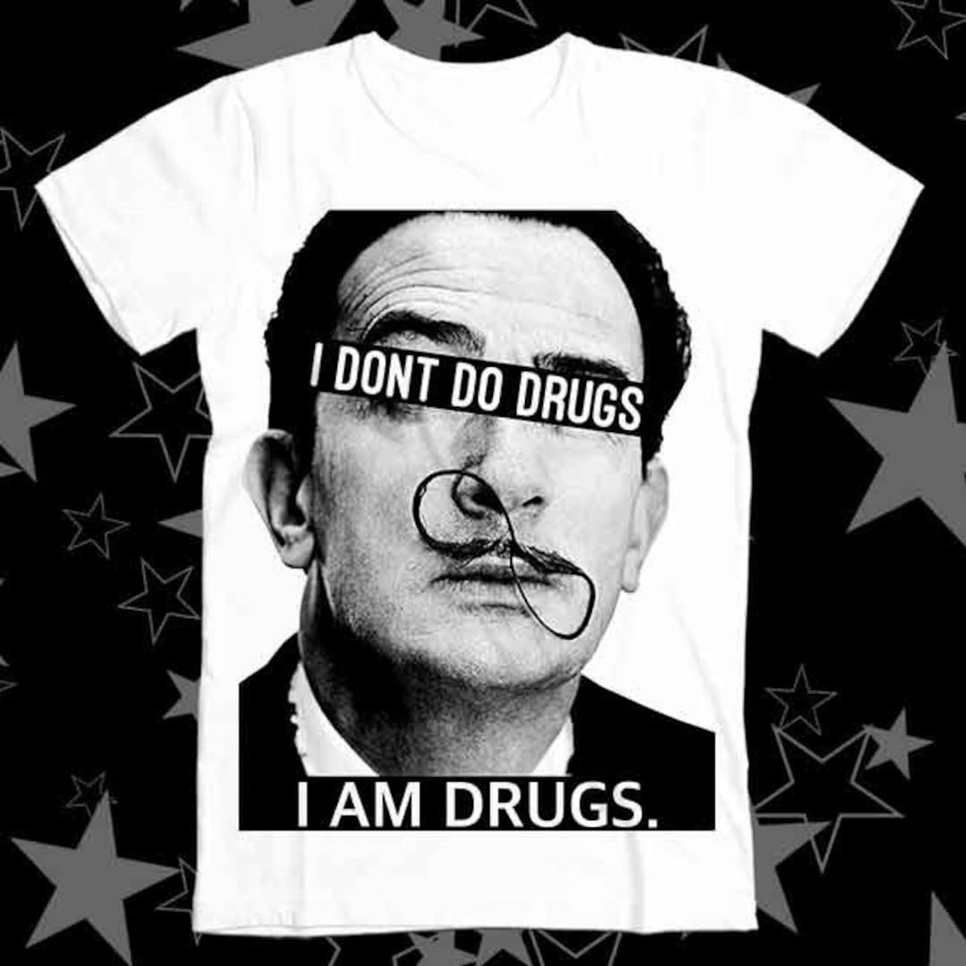 Salvador Dali I Don't Do Drugs I Am Drugs Mad Best Seller Top Tee T ...