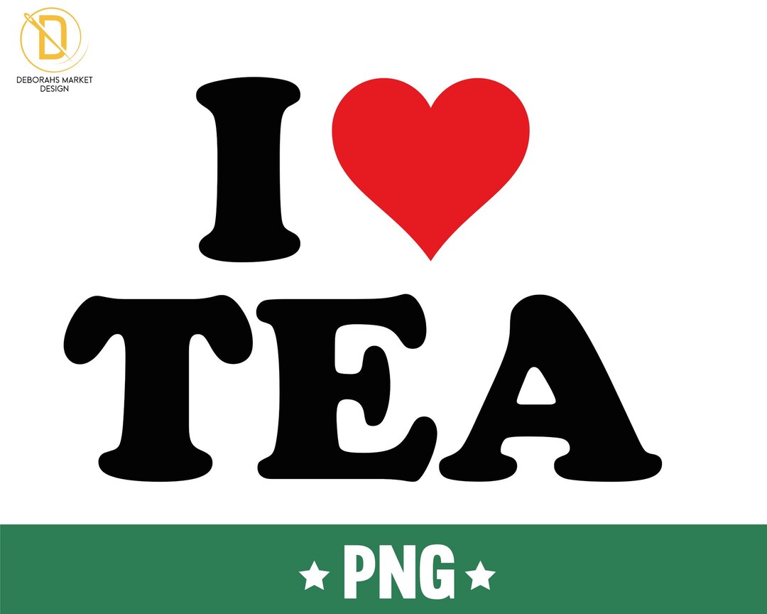 I Love Tea Png, Tea Lover Png, I Heart Tea Png, Instant Download ...