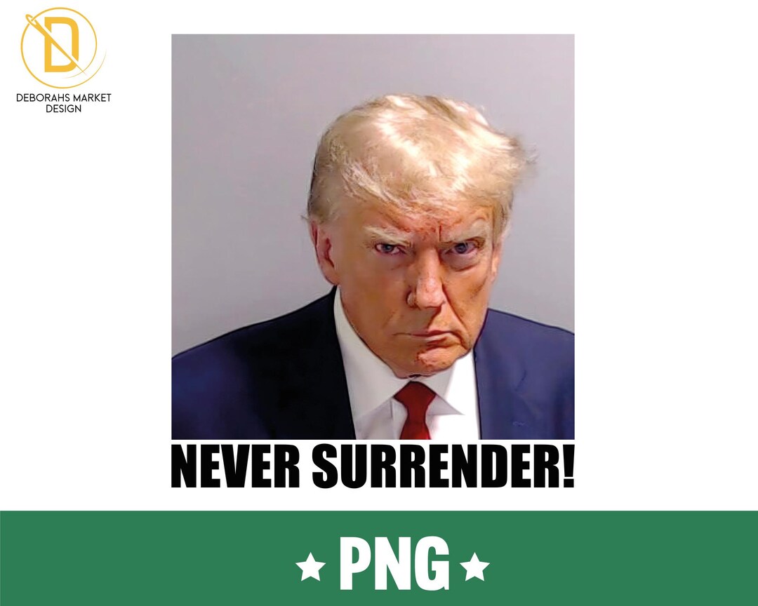 Never Surrender Trump Png, 2024 Trump Shot Fight Png, Instant Download ...