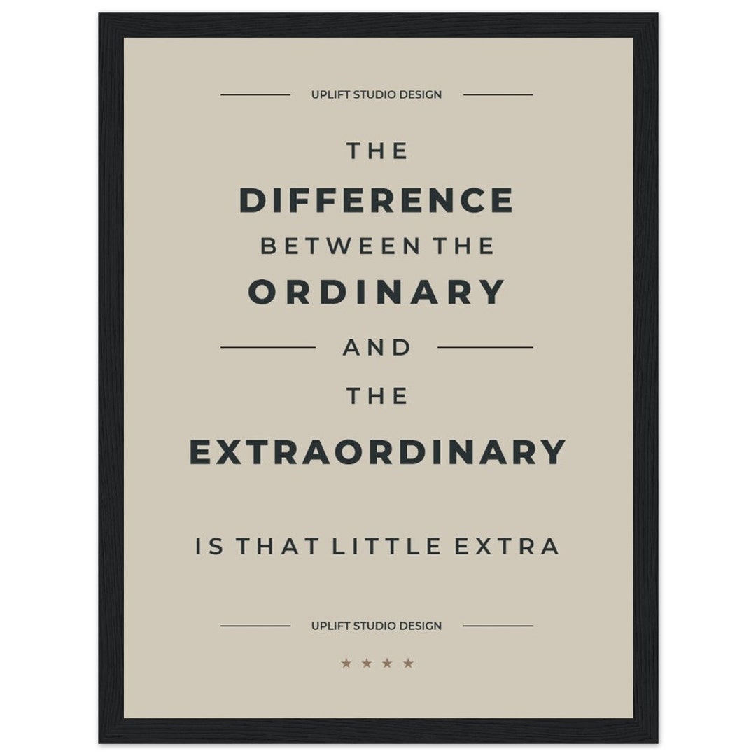 The Difference Between the Ordinary and the Extraordinary is That ...