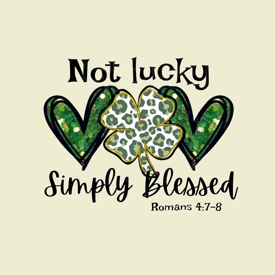 Not Lucky Simply Blessed PNG Bundles, Shamrock Png, St Patricks Day Png ... Not Lucky Simply Blessed PNG Bundles, Shamrock Png, St Patricks Day Png ...