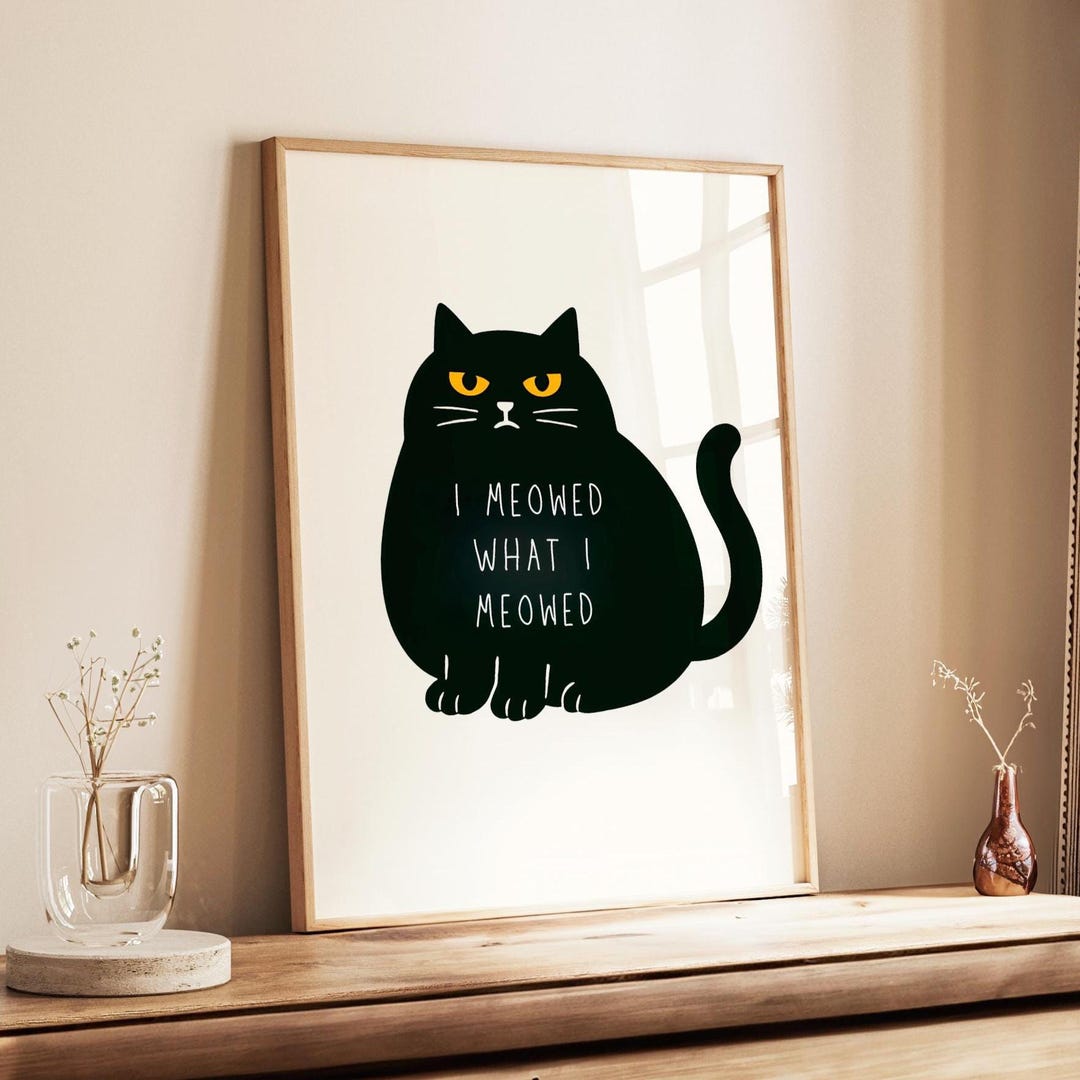Funny Custom Cat Print, Sassy Cat Illustration Poster, I Meowed What I ...