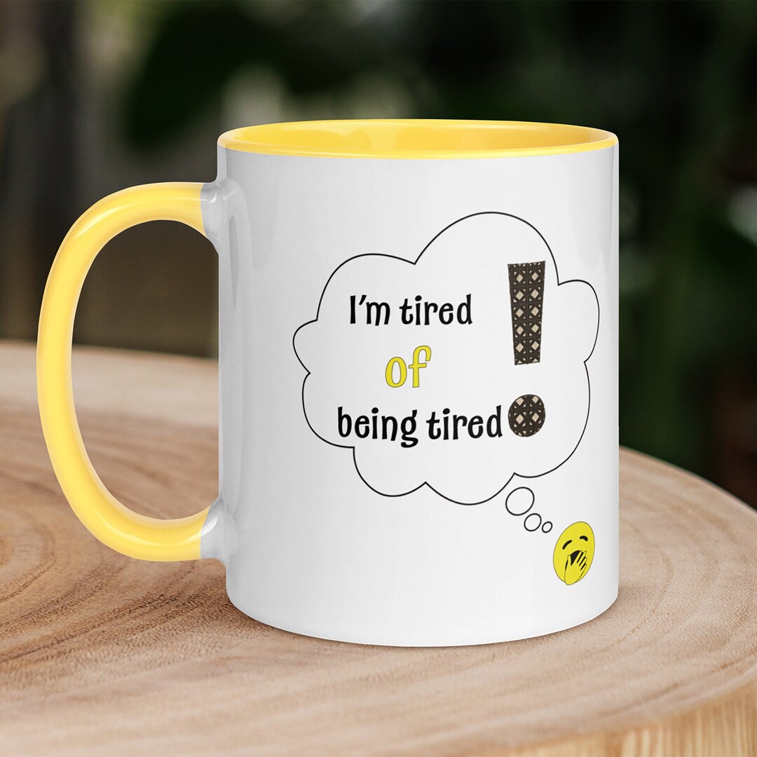 Funny Hand-drawn "i Am Tired of Being Tired" Mug With Yawning Emoji ...