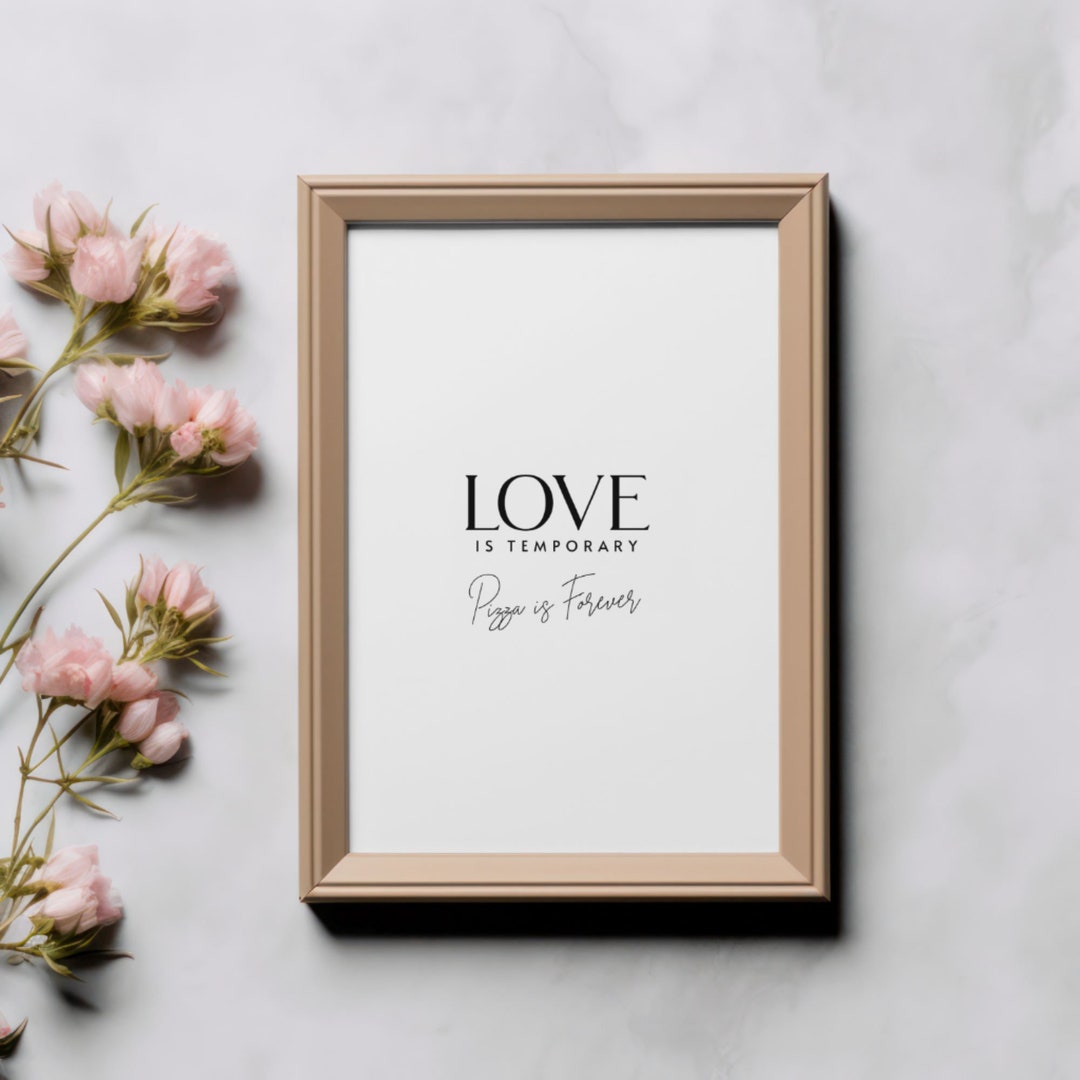 Love is Temporary, Pizza is Forever Printable Wall Art - Etsy