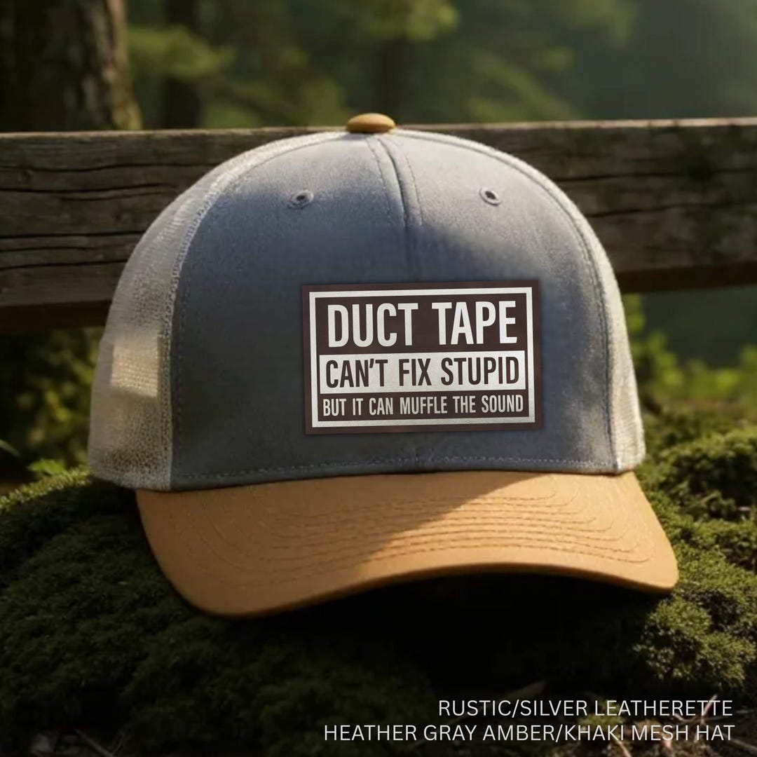 Funny Duct Tape Trucker Hat – Can't Fix Stupid but Can Muffle It ...