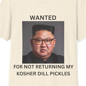 Kim Jong Un Wanted for Not Returning Kosher Dill Pickles, Trendy Funny ...