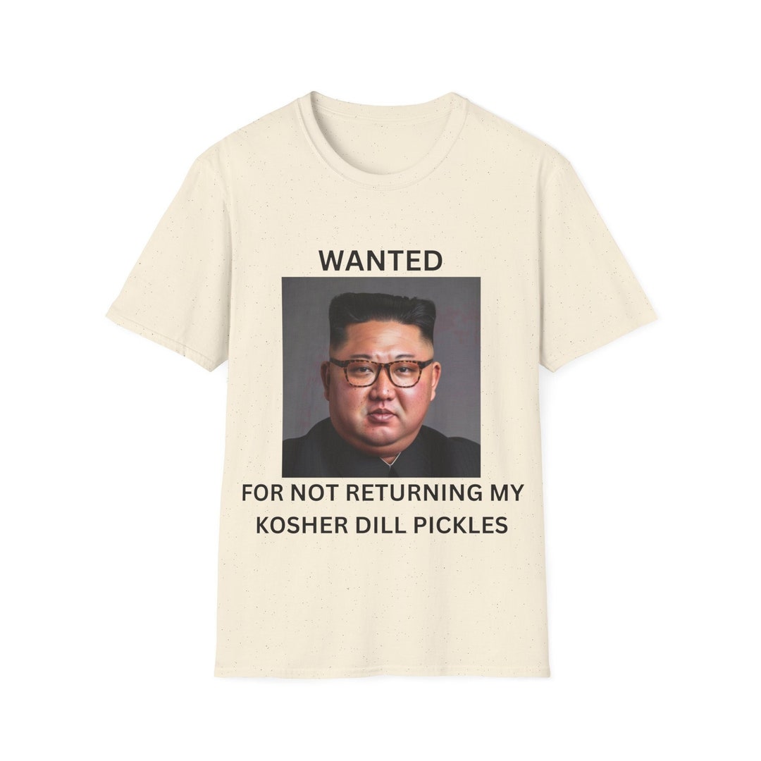 Kim Jong Un Wanted for Not Returning Kosher Dill Pickles, Trendy Funny ...