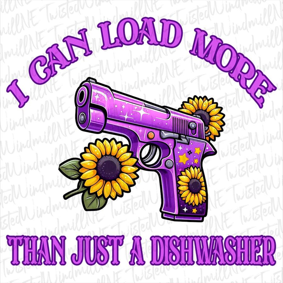 Funny Png File for Women - I Can Load More Than a Dishwasher - Girly ...