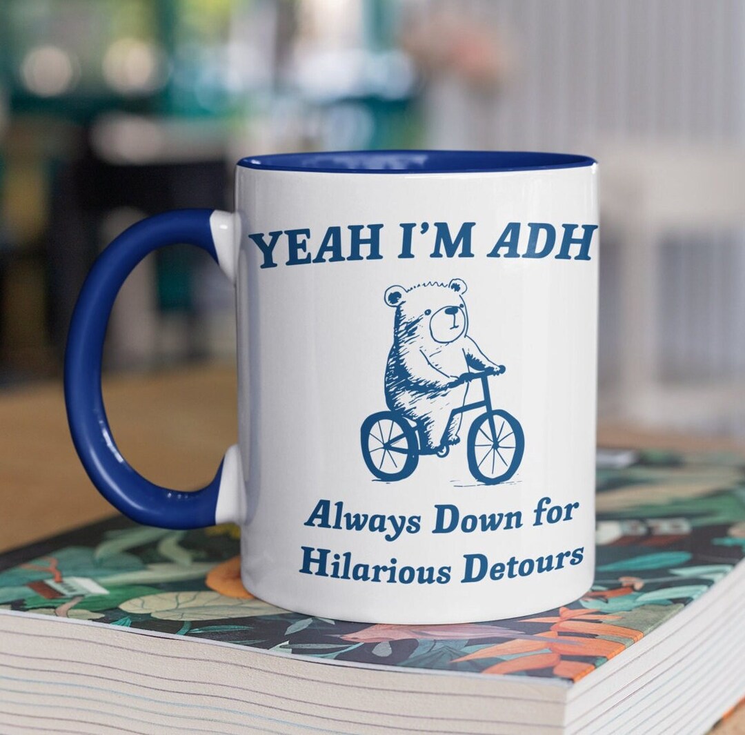 Yeah I'm ADH Mug, Meme Mug, Funny Mug, Gift Mug, Coffee Mug, Two Tone ...