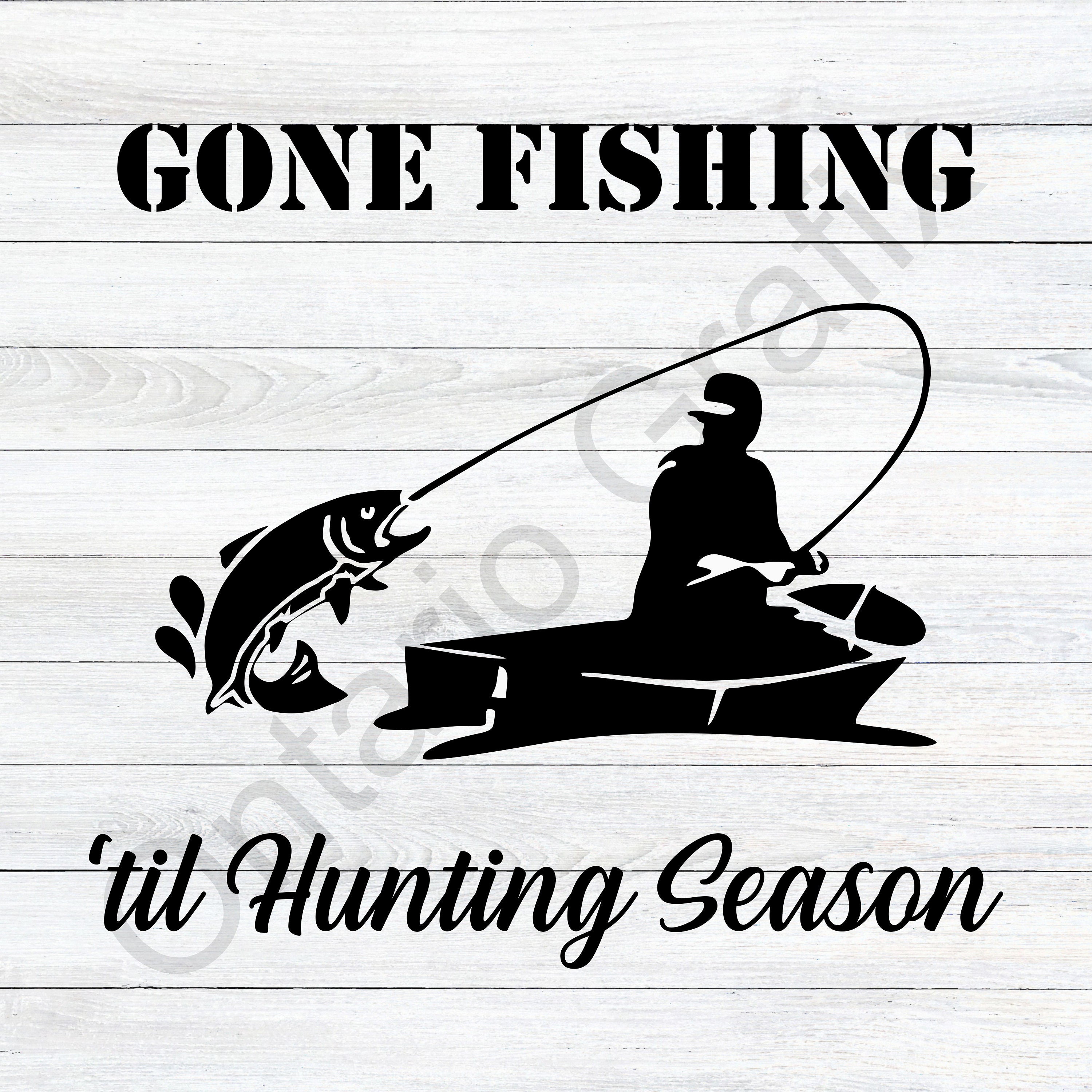 Gone Fishing Svg, Gone Fishing Til Hunting SVG, Fishing Season, Fishing ...