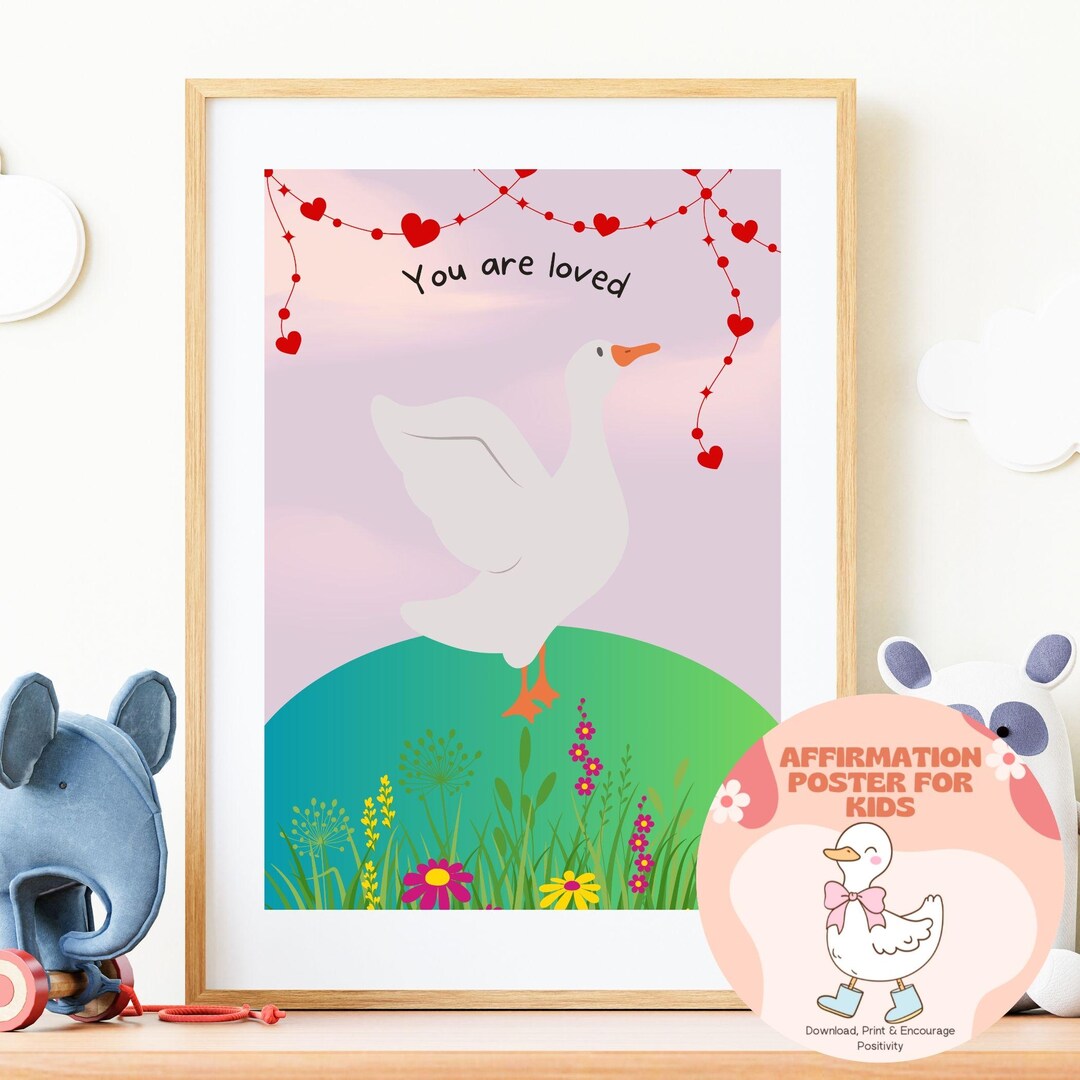 Printable Affirmation Posters for Children, You Are Loved Goose Wall ...