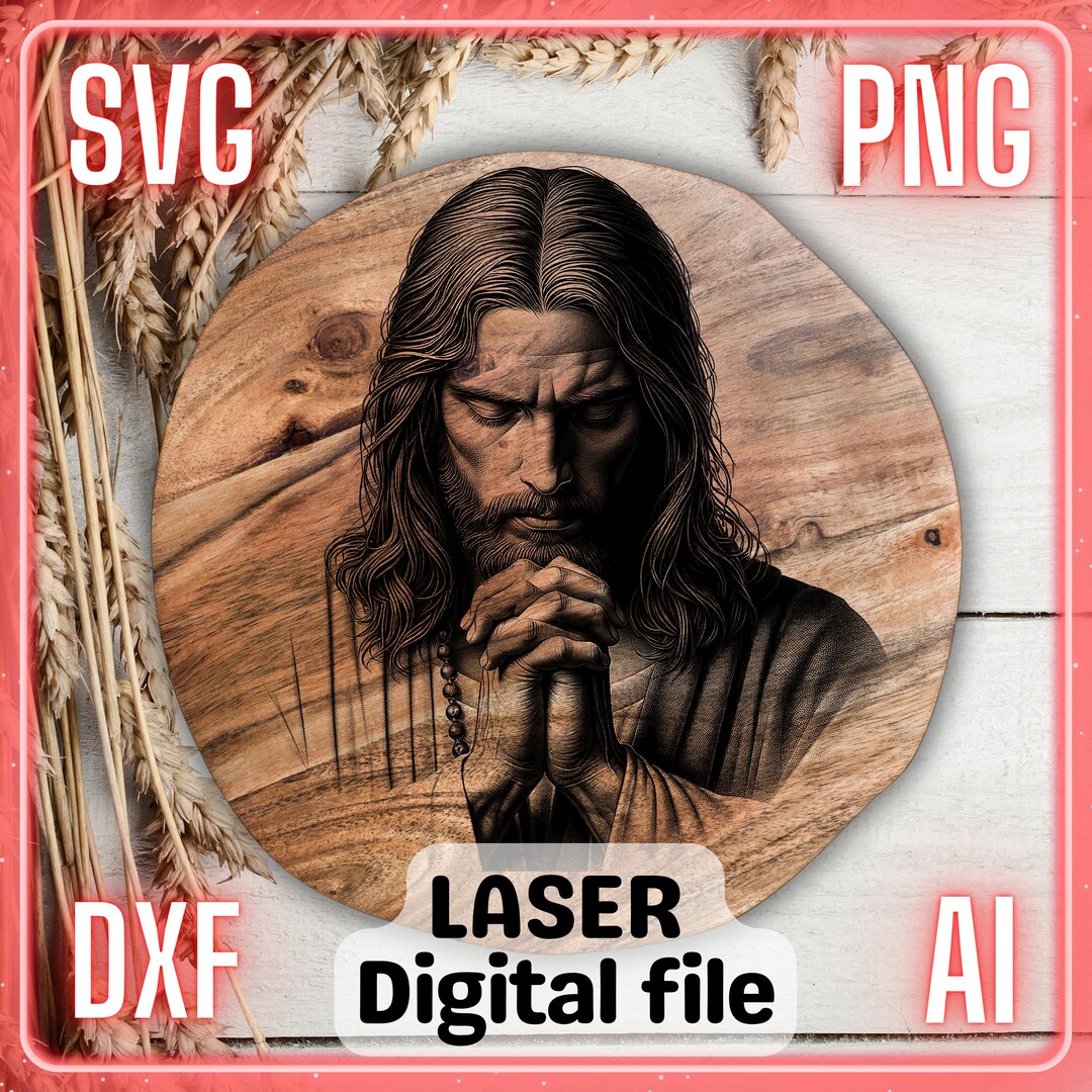 Praying Jesus Laser Engrave File (svg, Png, Dxf, Ai) (digital Download ...
