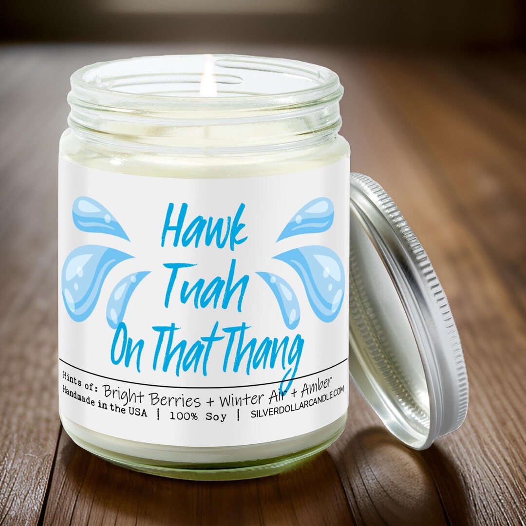 Hawk Tuah Spit on That Thang Candle 9/16oz Soy Candle Light When Sexy ...