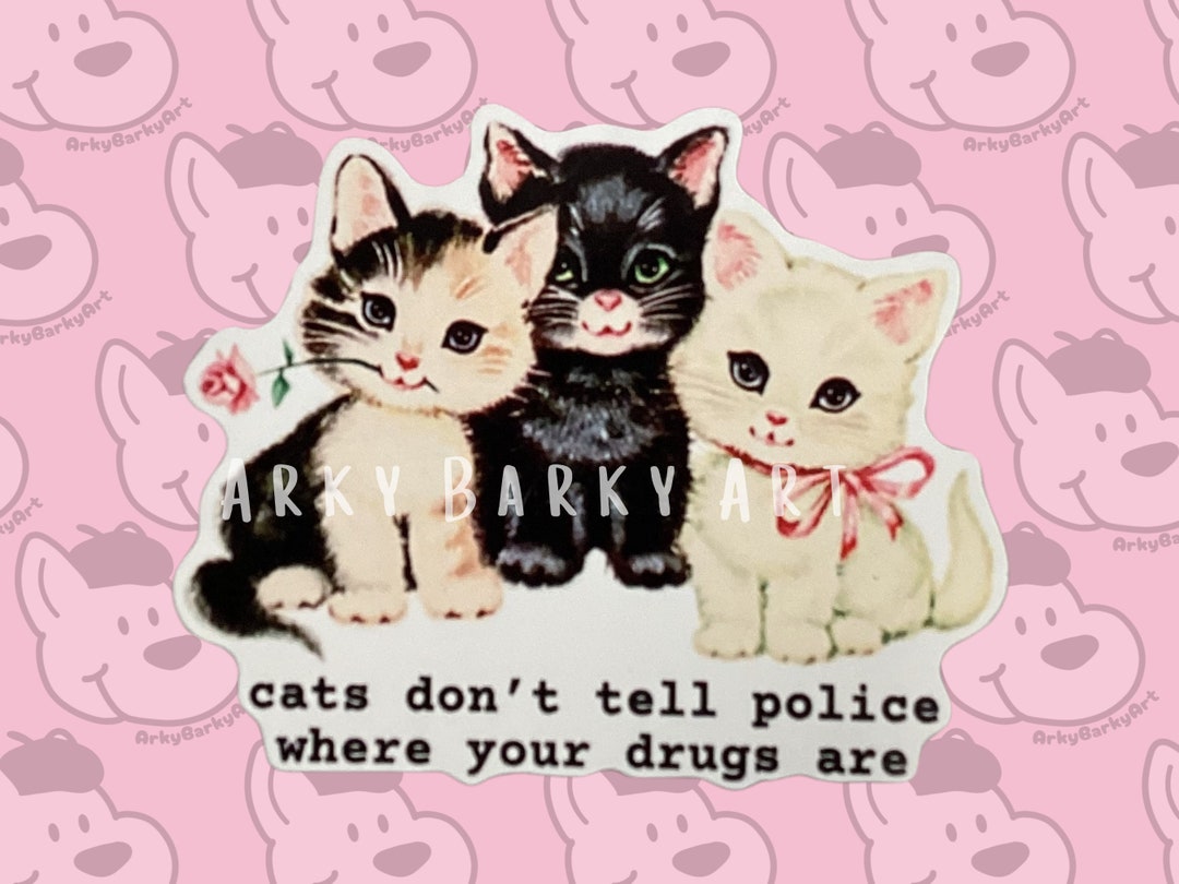 Cats Don't Tell Police Where Your Drugs Are Magnet Funny Cat Lover Gift ...