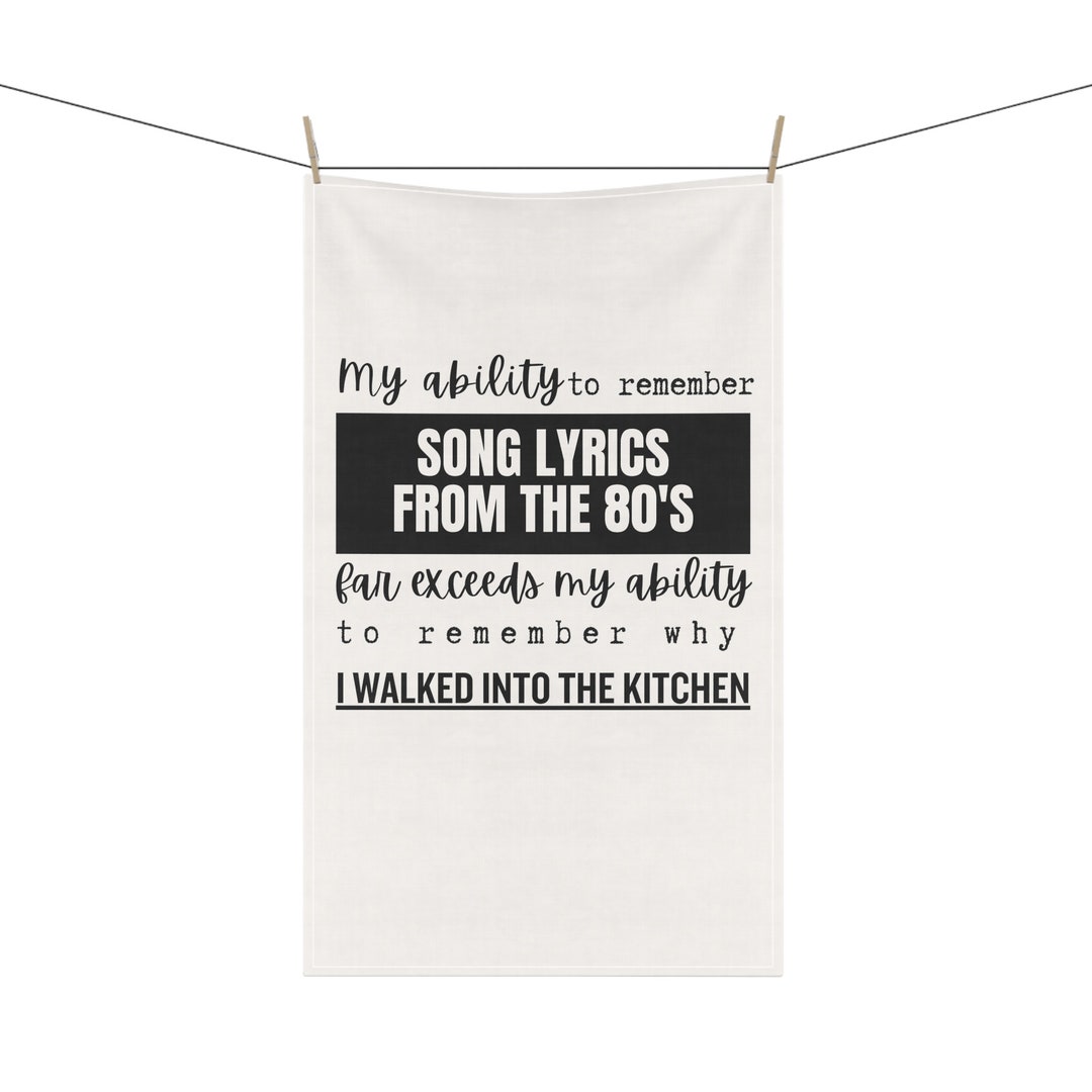 My Ability to Remember 80's Song Lyrics - Kitchen Towl - Etsy