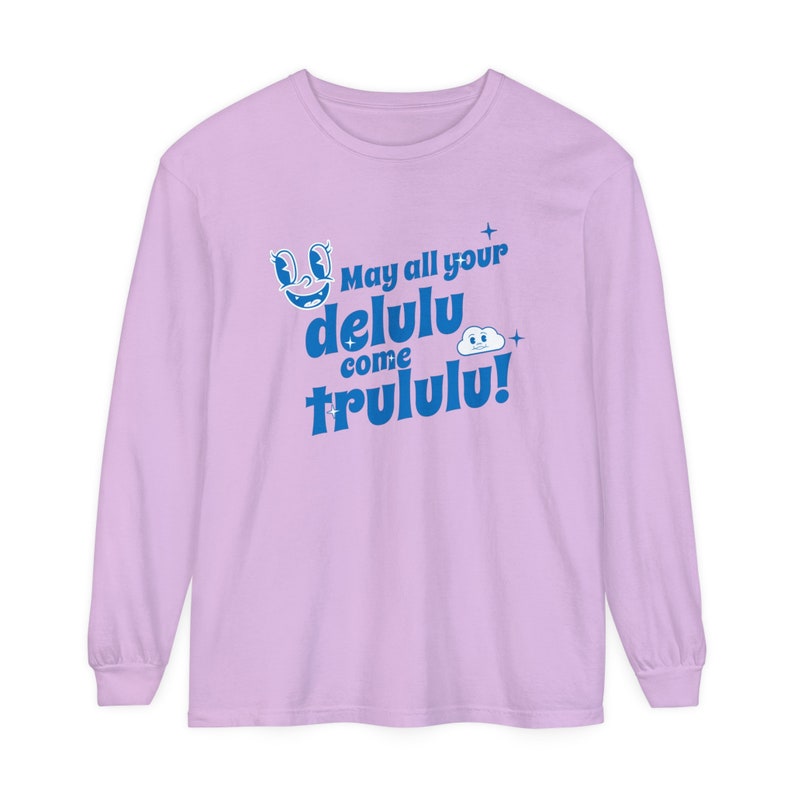 May All You Delulu Come Trululu Longsleeve, Funny Meme Shirt, Nurse ...
