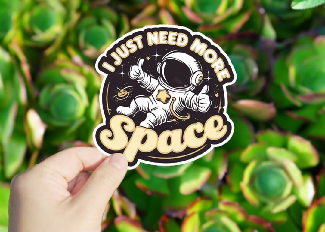1 Pc I Just Need More Space Vinyl Sticker , Sticker for Tablets Laptop ...