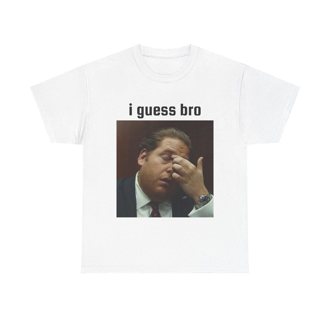I Guess Bro Meme T-shirt | Jonah Hill Facepalm Shirt | Funny Reaction ...