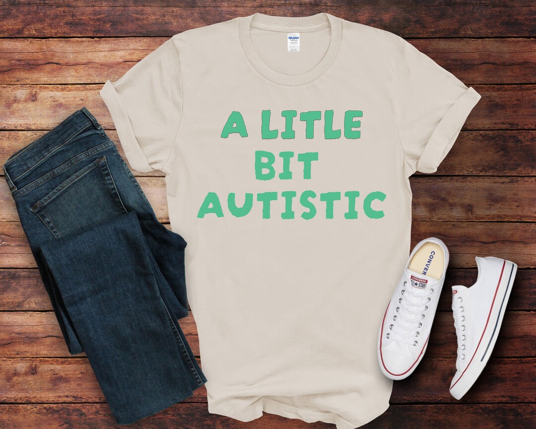 A Little Bit Autistic | Autism | Spectrum | Mental Health | Tshirt ...
