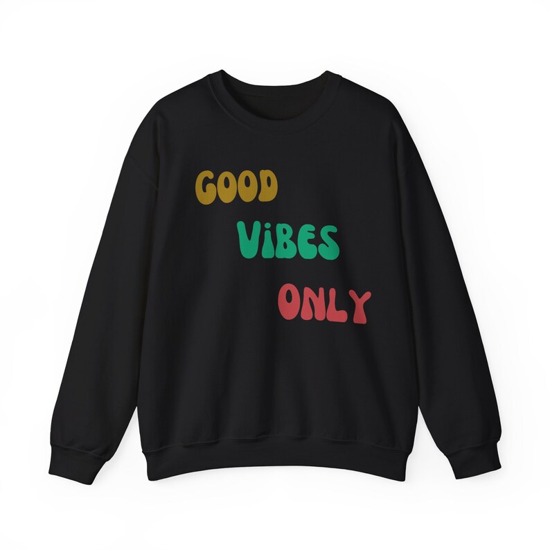 Unisex Good Vibes Only Sweatshirt, Feeling Good Shirts, Trending ...