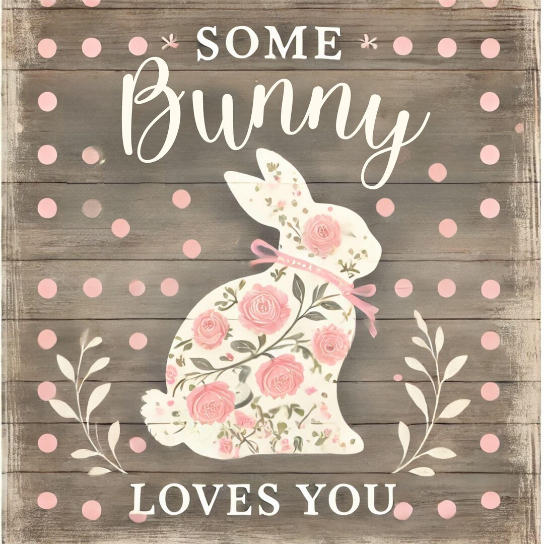 Some Bunny Loves You Floral Bunny Aluminum Sign – Rustic Pink Easter ...
