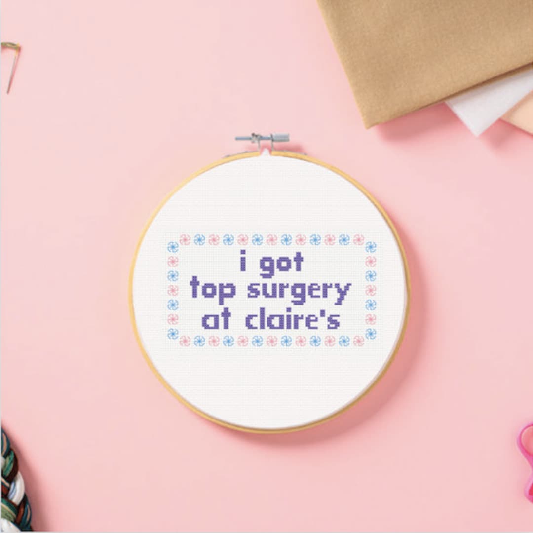 I Got Top Surgery at Claire's Trans Cross Stitch PDF Pattern - Etsy
