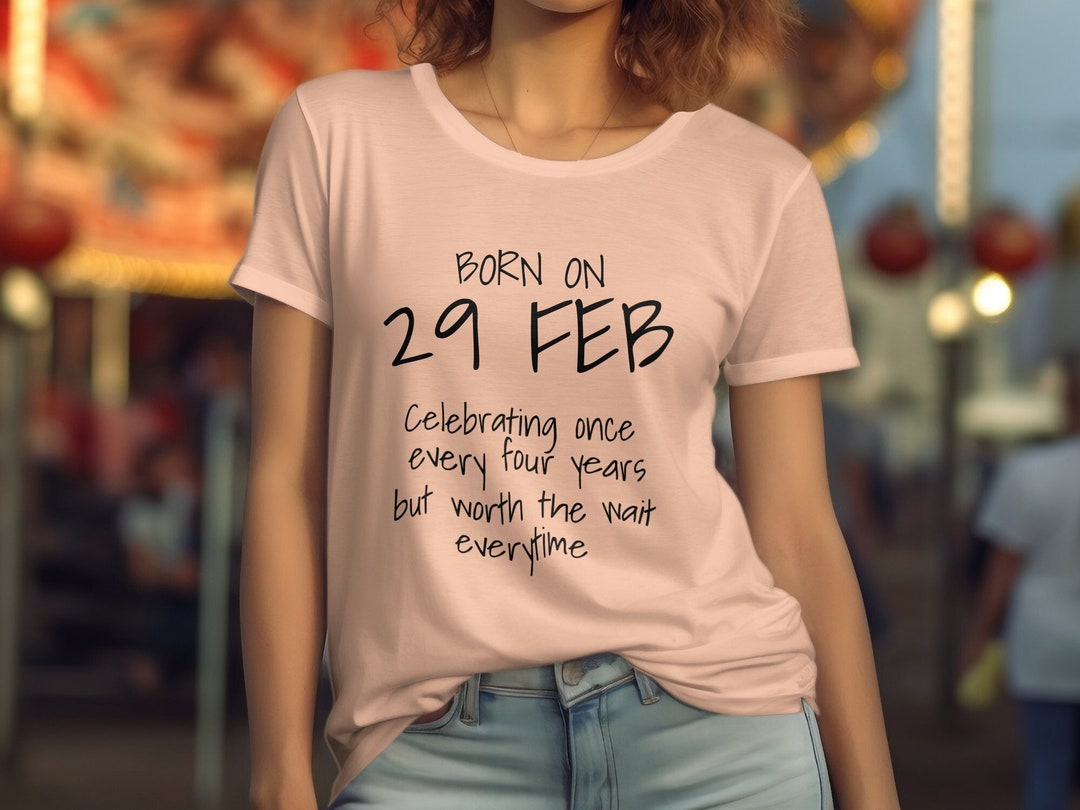 Leap Year Birthday T-shirt, Born on 29 Feb, Celebrate Rare Date ...