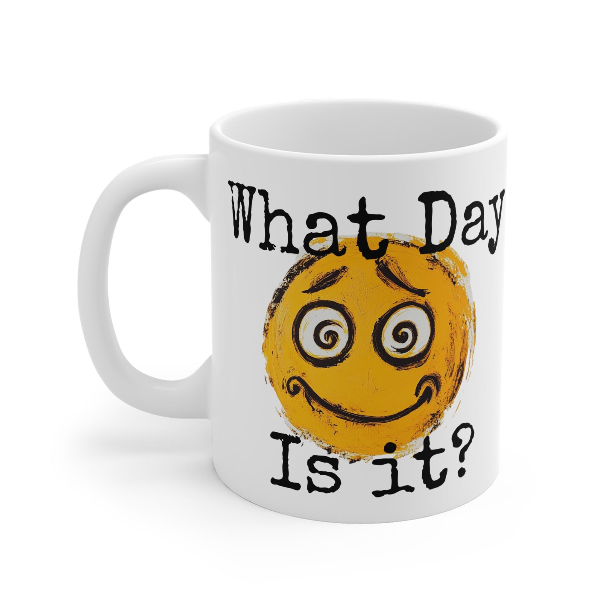 Funny Coffee Mug: Dazed Smiley Emoji - What Day is It? - Etsy