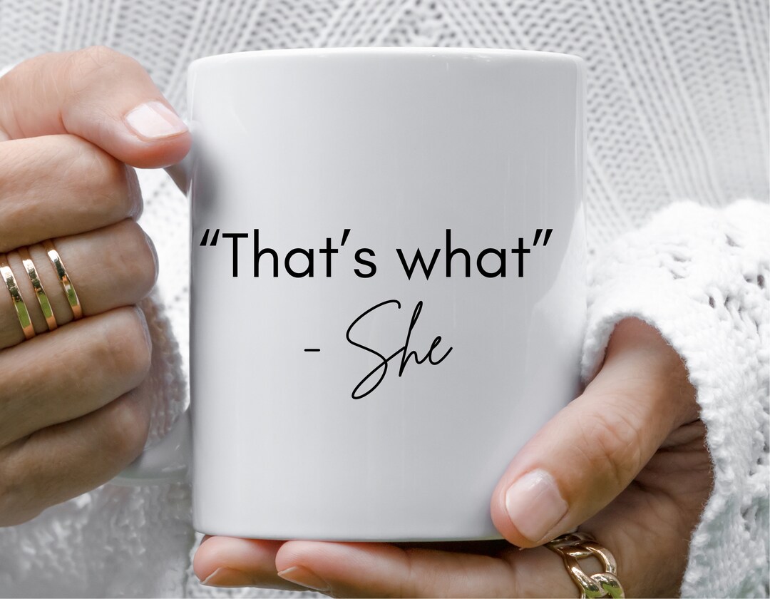 That's What She Said - Witty Quote Mug - Coffee Lover Gifts, Tea Lover ...