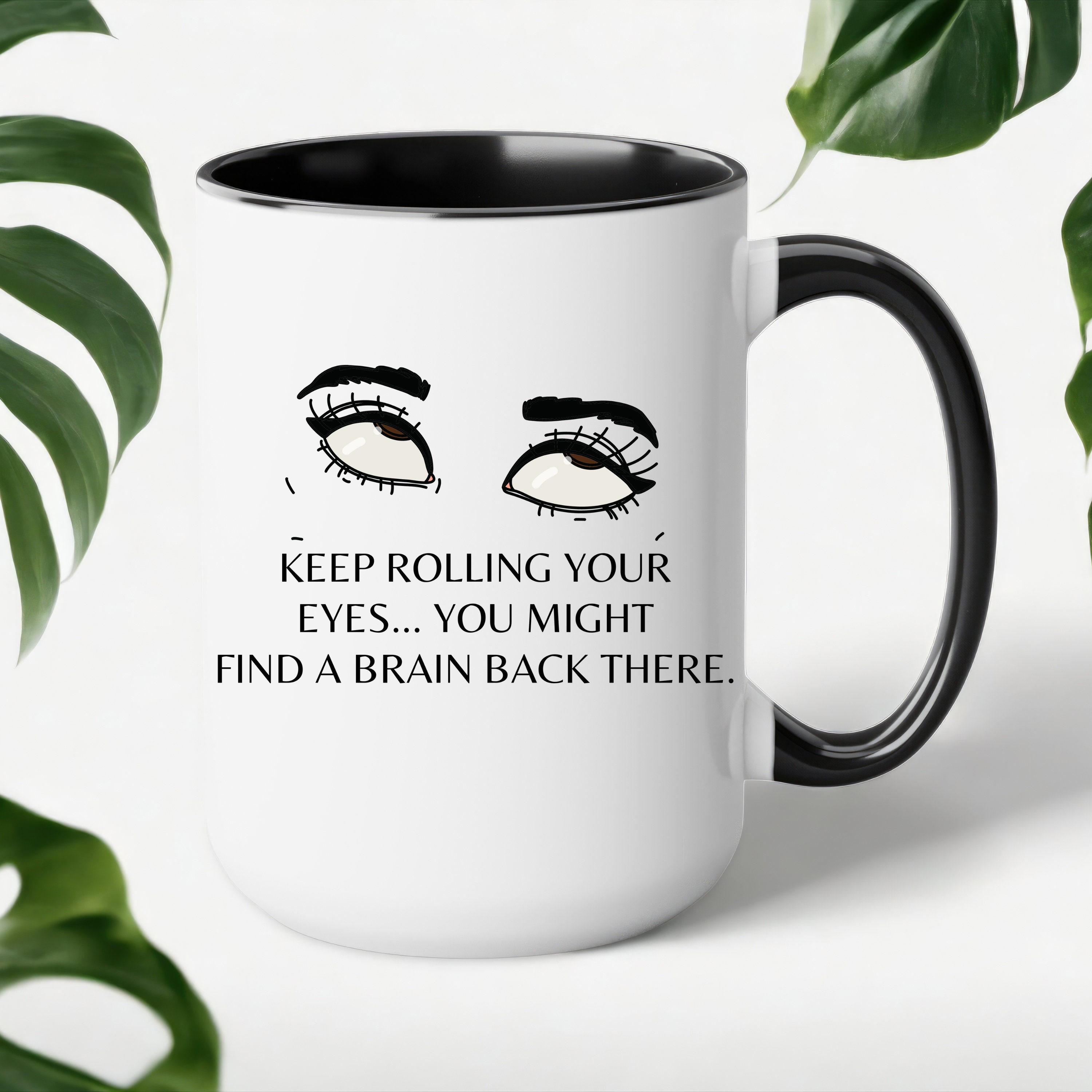Funny Designs for Mugs Keep Rolling Your Eyes Sublimation, Funny Mug ...
