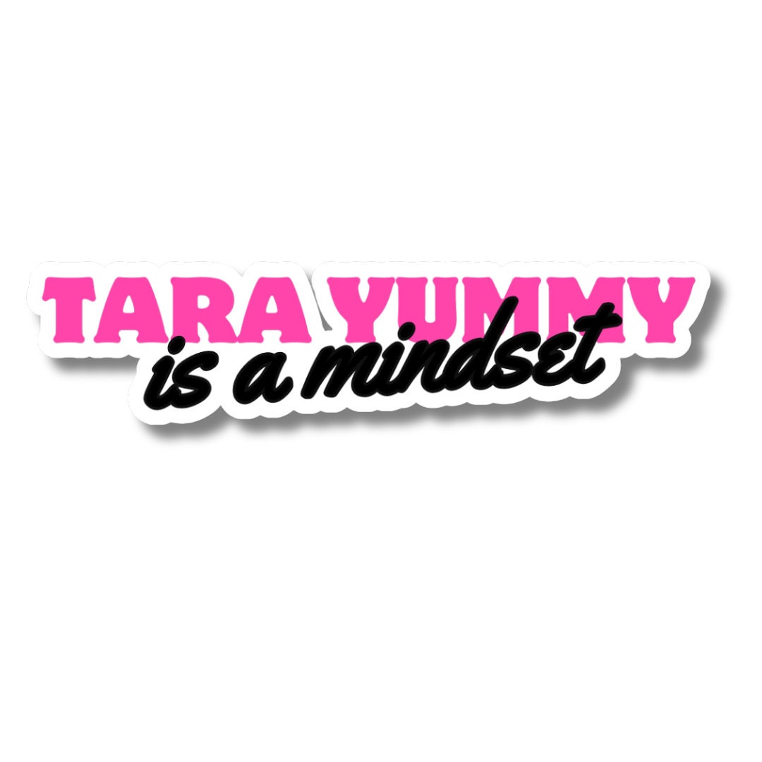 Tara Yummy Sticker Tara Yummy Is A Mindset Sticker Tara Yummy Merch Etsy