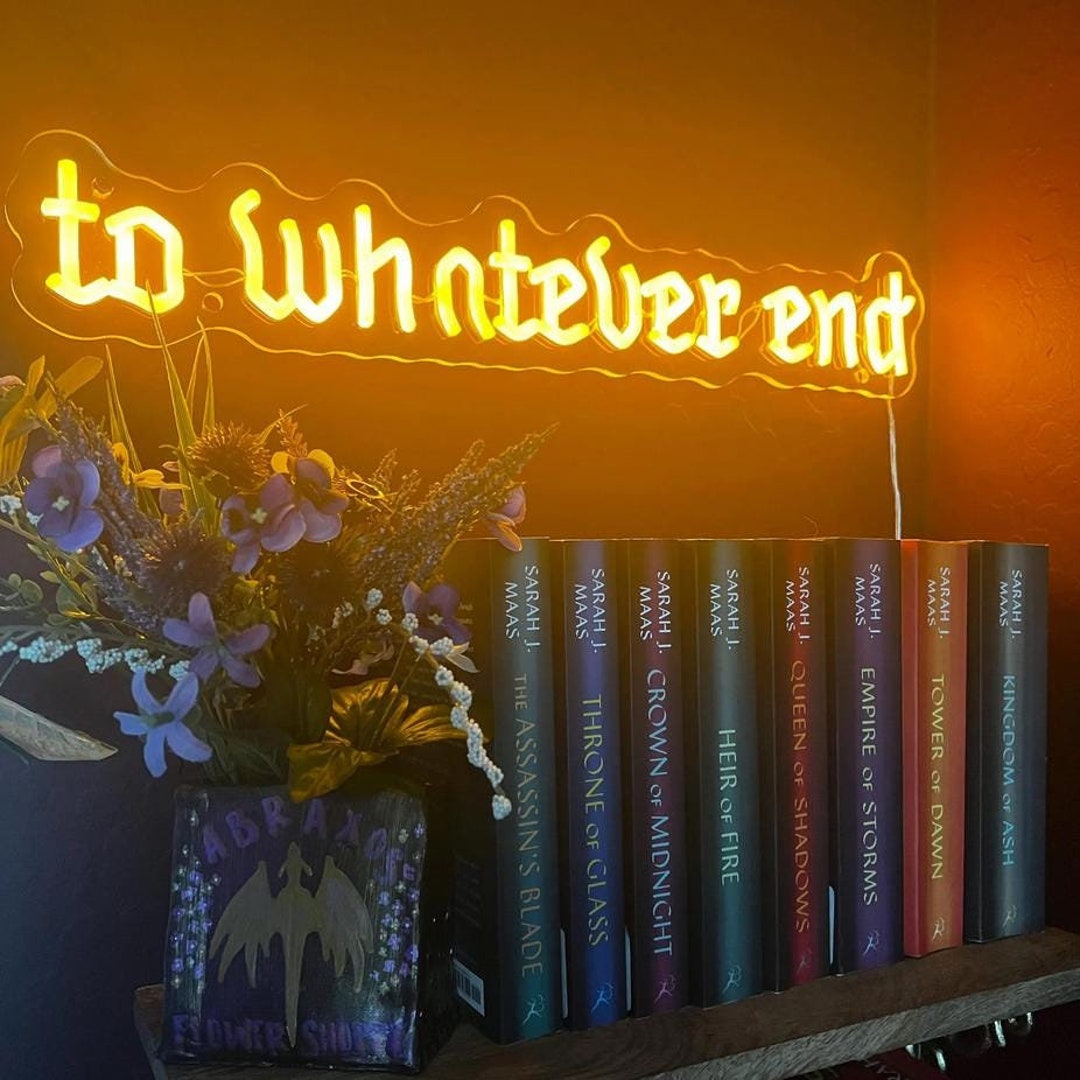 To Whatever End Neon Sign: ACOTAR Fantasy Book Quote Decor - Etsy