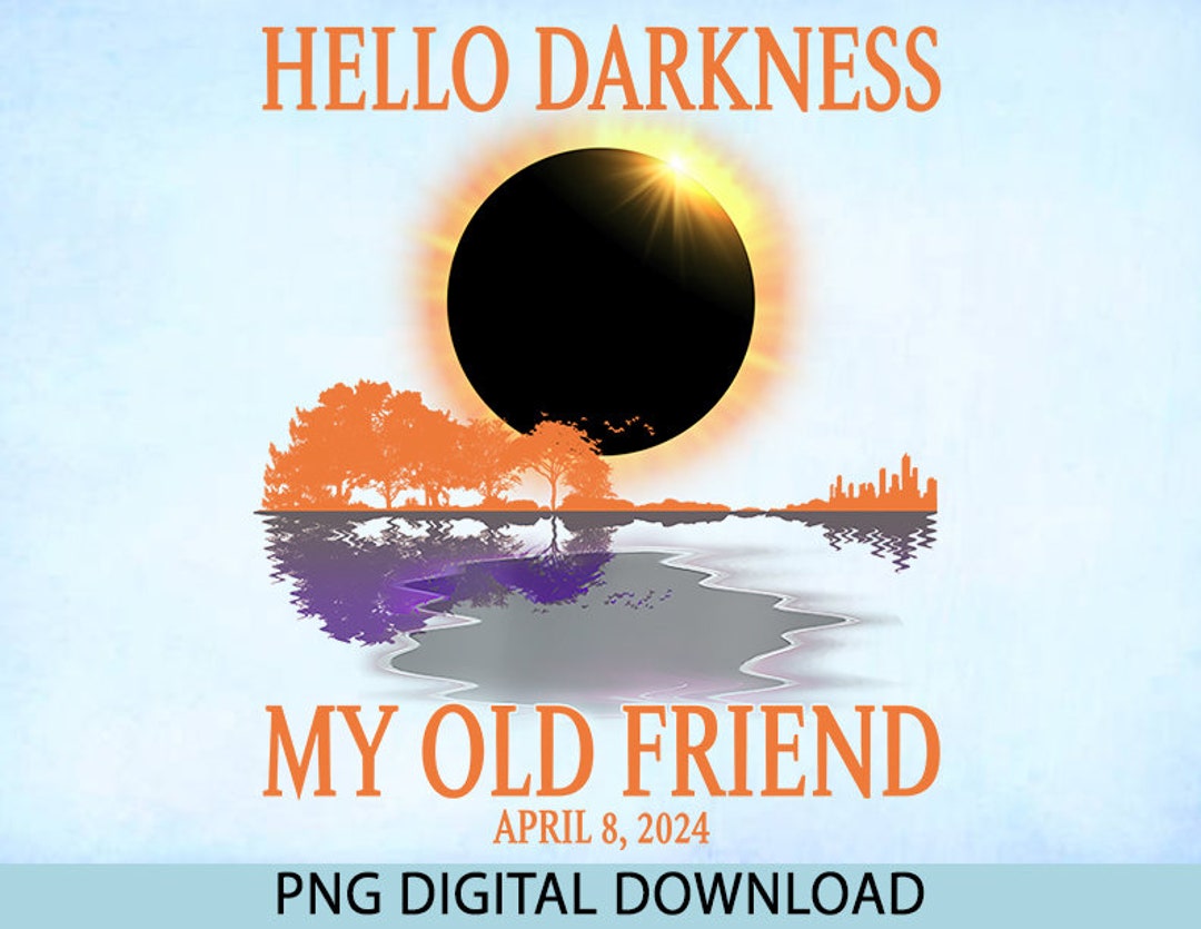 Hello Darkness Png, April 8th 2024 Png, Eclipse Event Png, Funny ...