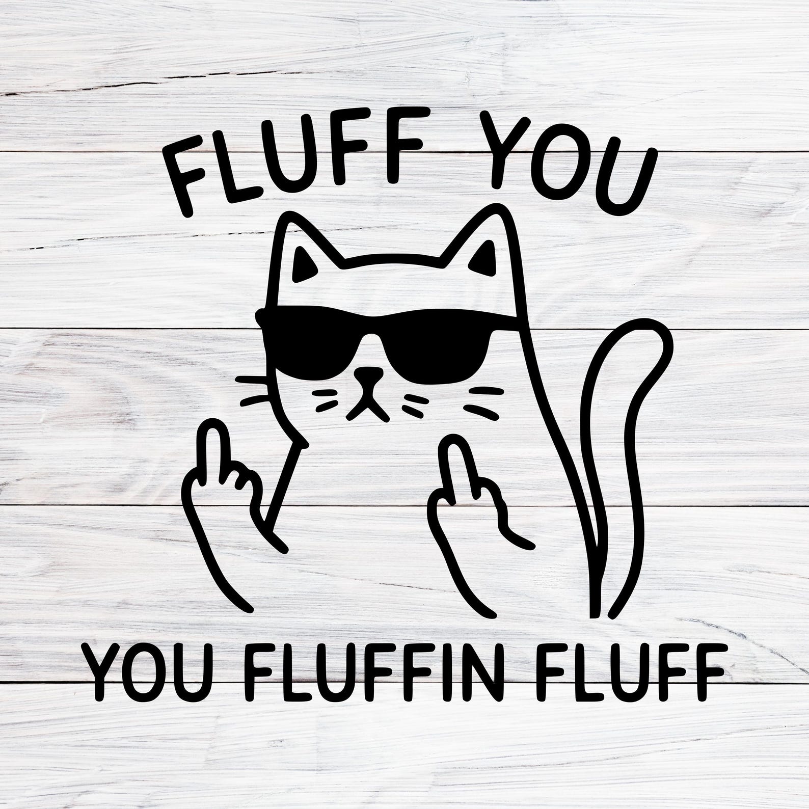 Funny Cat Svg, Funny Cat Fluff You Svg, Cat Middle Finger Svg, Svg File ...